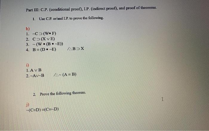 Solved Part III: C.P. (conditional proof), I.P. (indirect | Chegg.com