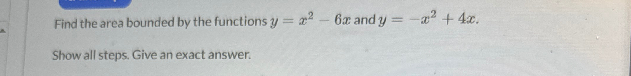 Solved Find the area bounded by the functions y=x2-6x ﻿and | Chegg.com