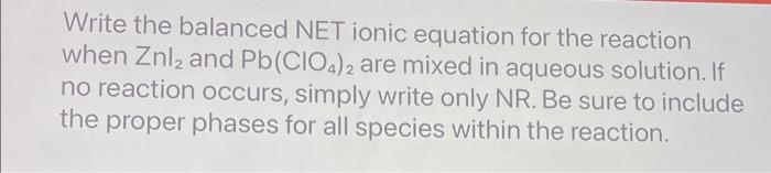 Solved Write the balanced NET ionic equation for the | Chegg.com