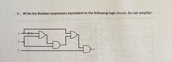 Solved 3. Write the Boolean expression equivalent to the | Chegg.com