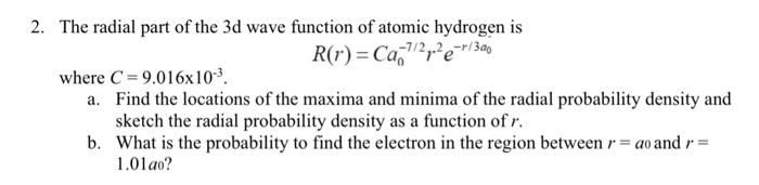 Solved 2. The radial part of the 3 d wave function of atomic | Chegg.com