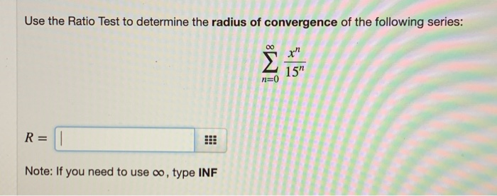 Solved Use the Ratio Test to determine the radius of | Chegg.com