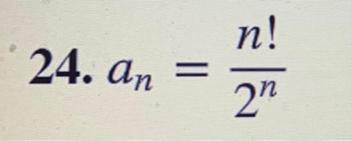 Solved 24. an=2nn! | Chegg.com