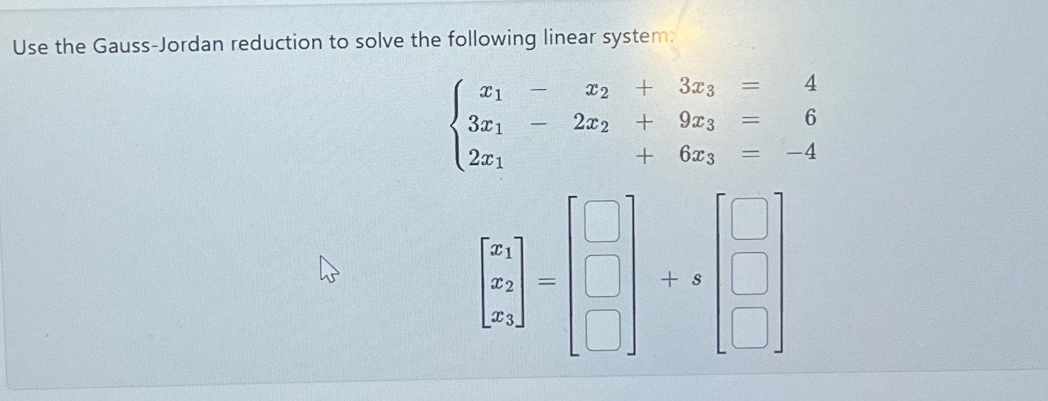 Solved Use the Gauss-Jordan reduction to solve the following | Chegg.com