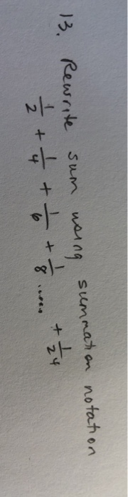 Solved 13. Rewrite sum using summation notation 1 2 + 1 2 + | Chegg.com Solved 13. Rewrite sum using summation notation 1 2 + 1 2 + | Chegg.com