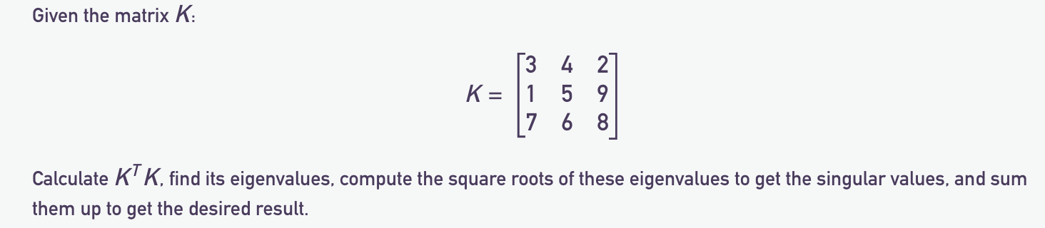 Solved Given the matrix K ﻿:K=[342159768]Calculate KTK, | Chegg.com