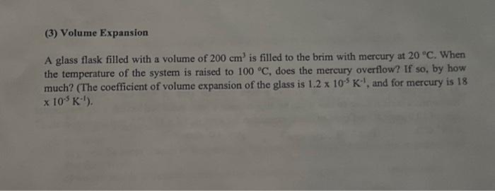 Solved (3) Volume Expansion A glass flask filled with a | Chegg.com