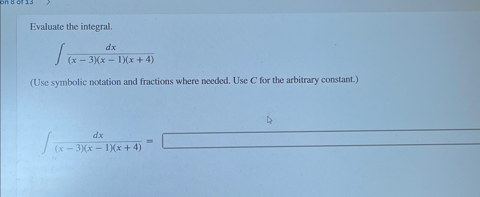 Solved Evaluate the integral.∫﻿﻿dx(x-3)(x-1)(x+4)(Use | Chegg.com