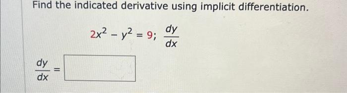 Solved Find the indicated derivative using implicit | Chegg.com