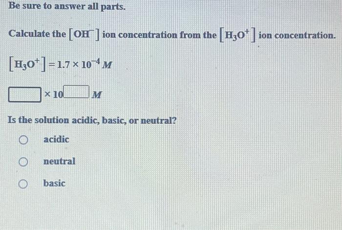 Solved Be sure to answer all parts. Calculate the [OH−]ion | Chegg.com