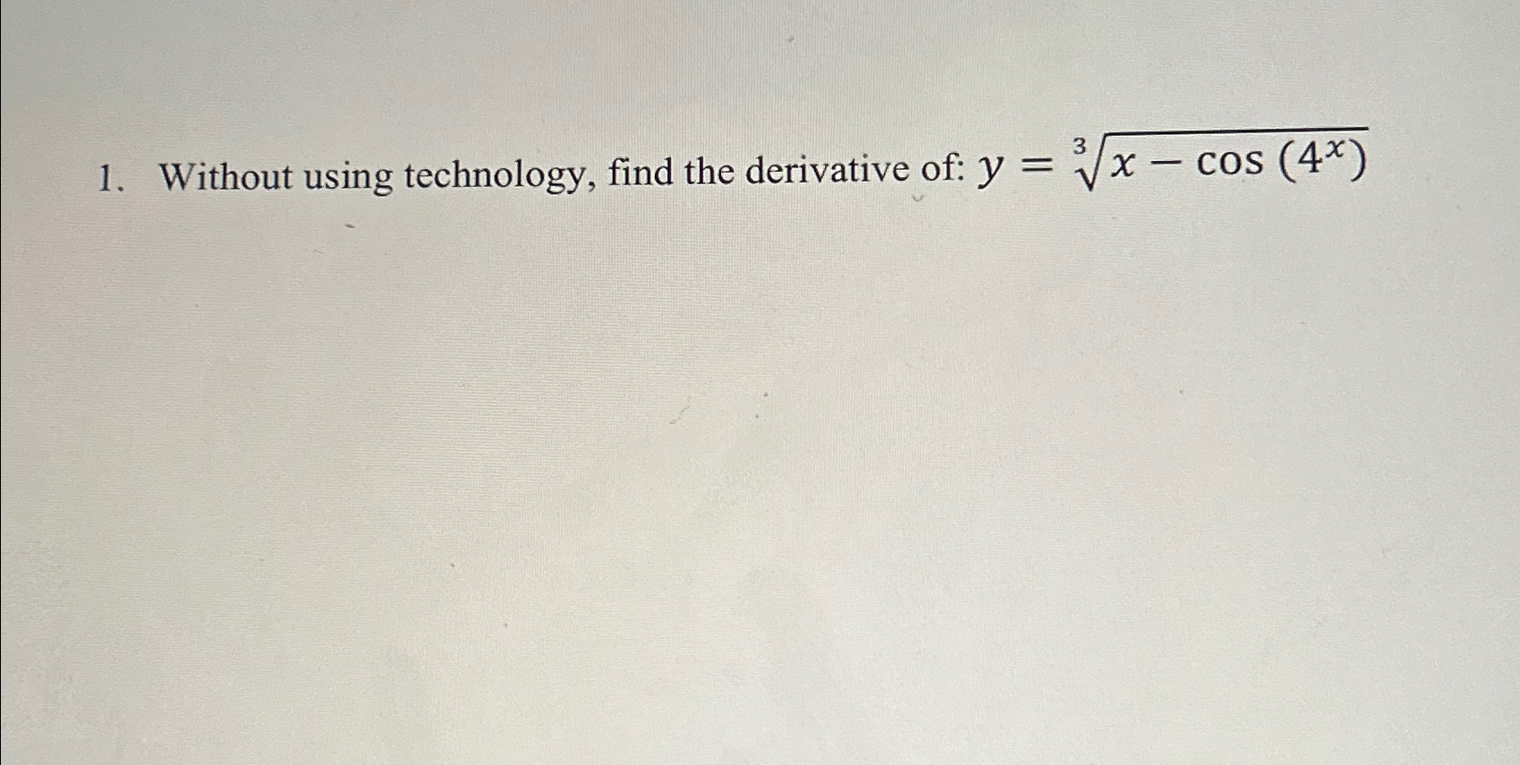 Solved Without using technology, find the derivative of: | Chegg.com