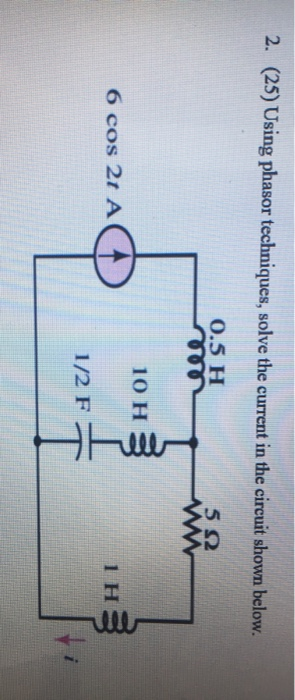Solved 2. (25) Using phasor techniques, solve the current in | Chegg.com