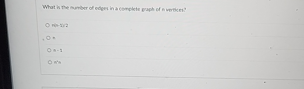 Solved What is the number of edges in a complete graph of n | Chegg.com