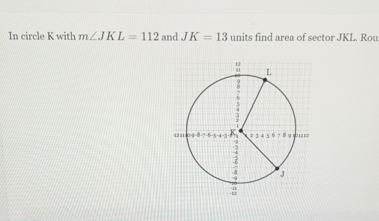 Solved In circle K ﻿with m?JKL=112 ﻿and JK=13 ﻿units find | Chegg.com