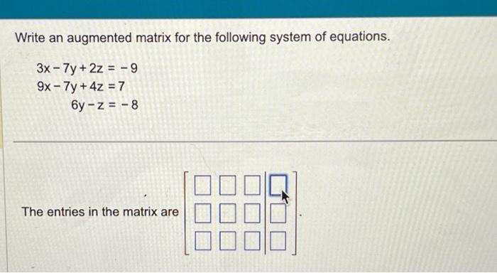 Solved Write an augmented matrix for the following system of | Chegg.com