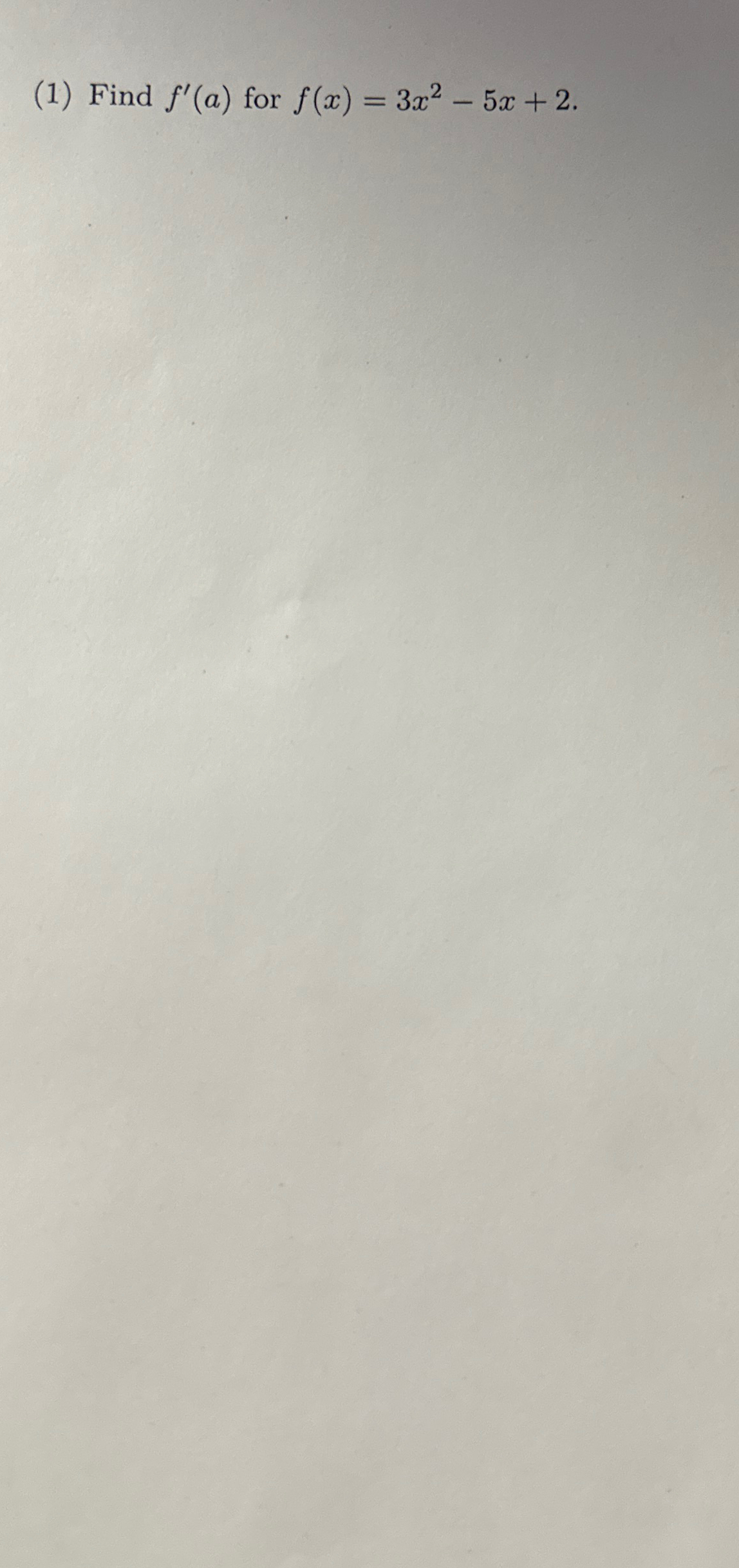 Solved (1) ﻿Find f'(a) ﻿for f(x)=3x2-5x+2.We use the formula | Chegg.com