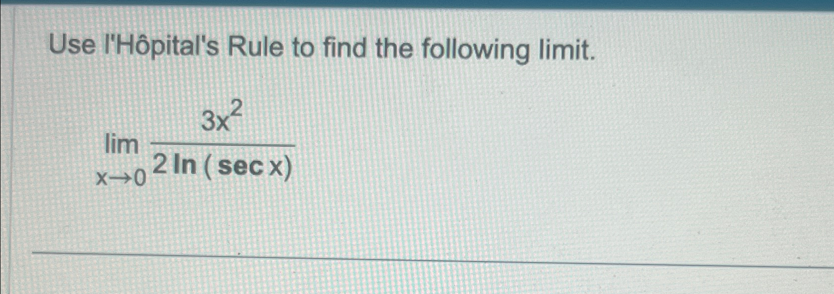 Solved Use l'Hôpital's Rule to find the following | Chegg.com