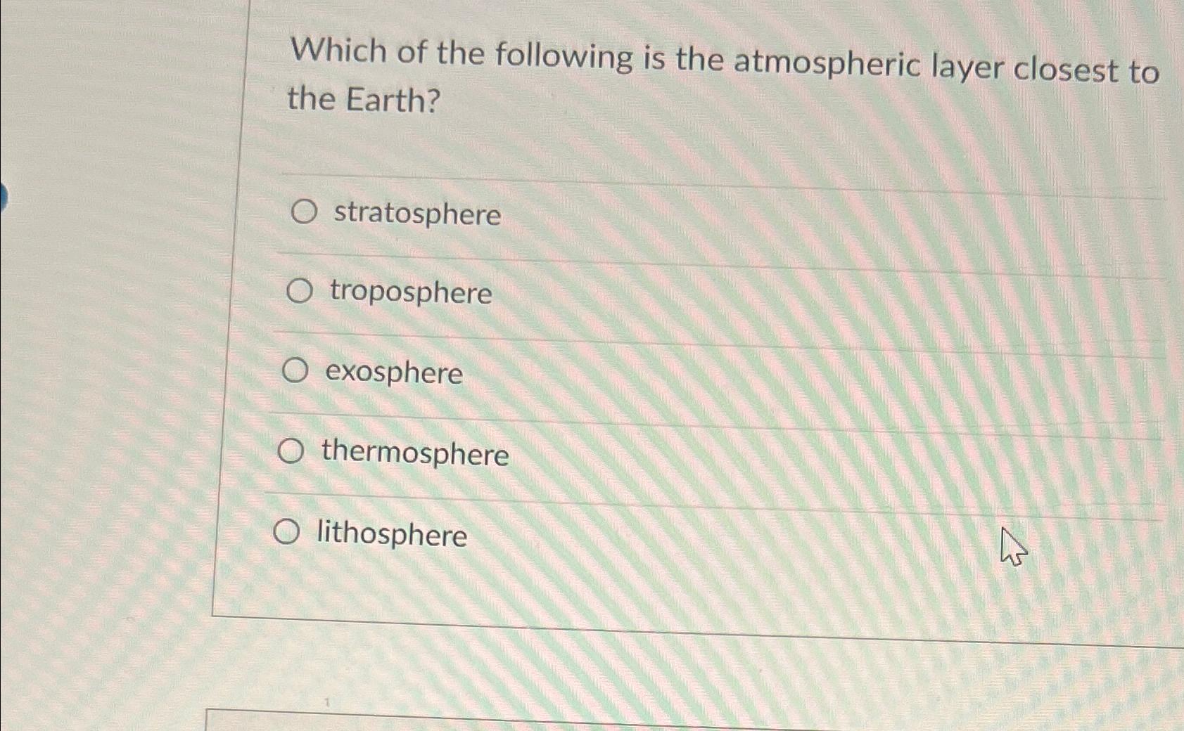 Solved Which of the following is the atmospheric layer | Chegg.com