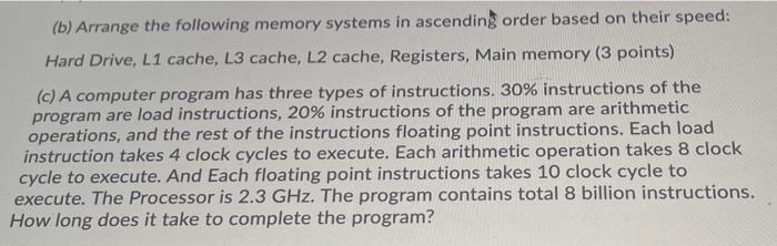 Solved (b) Arrange the following memory systems in ascending | Chegg.com