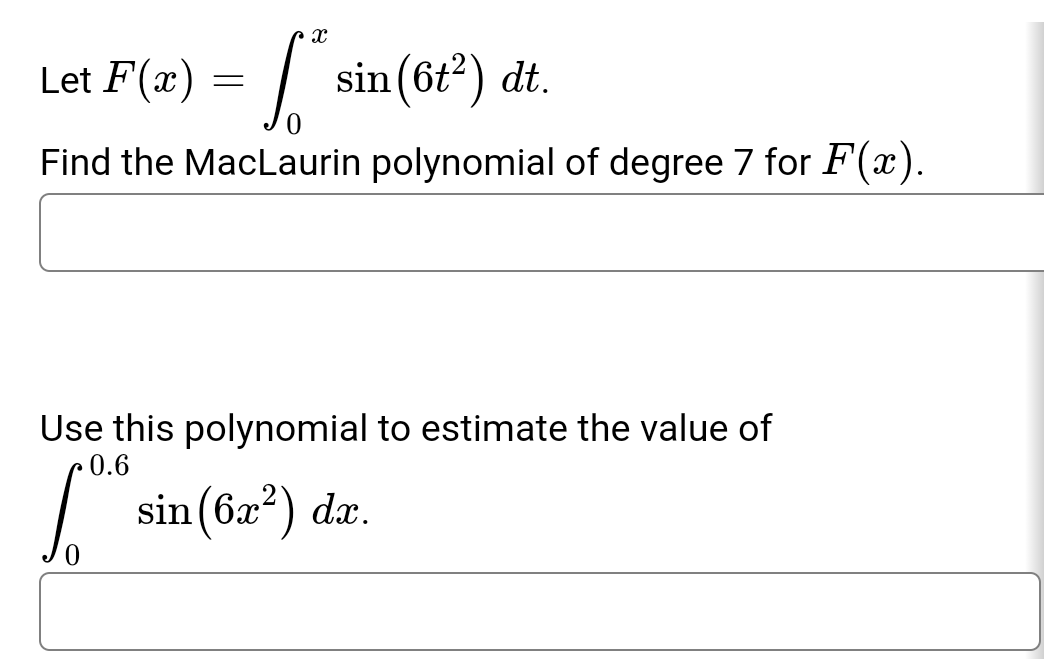 Solved Let F(x)=∫0xsin(6t2)dt Find the MacLaurin polynomial | Chegg.com