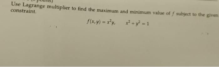 Solved Use Lagrange multiplier to find the maximum and | Chegg.com