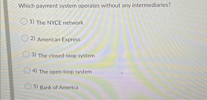 Solved Which payment system operates without any | Chegg.com