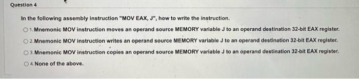 Solved In the following assembly instruction "MOV EAX, J ", | Chegg.com