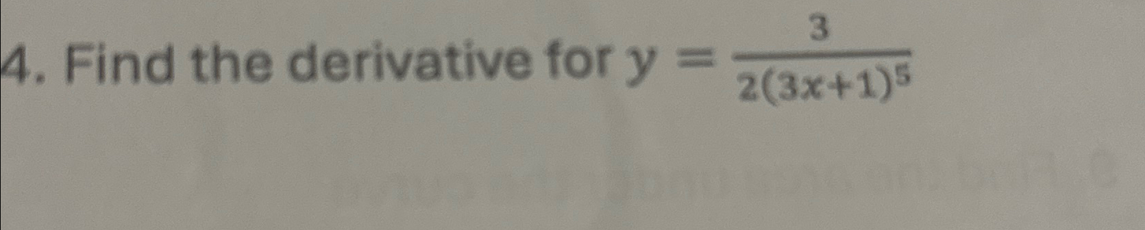 Solved Find the derivative for y=32(3x+1)5 | Chegg.com