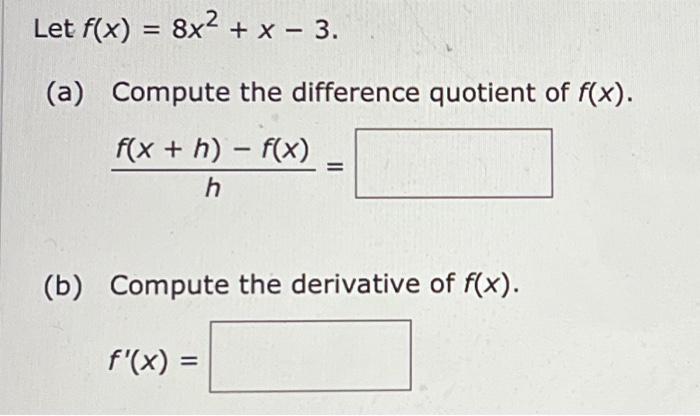 Solved Let f(x)=8x2+x−3 (a) Compute the difference quotient | Chegg.com