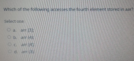 Solved Which of the following accesses the fourth element | Chegg.com