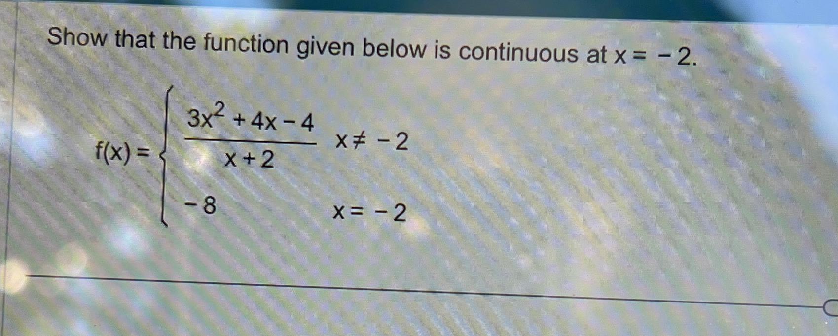 Solved Show that the function given below is continuous at | Chegg.com