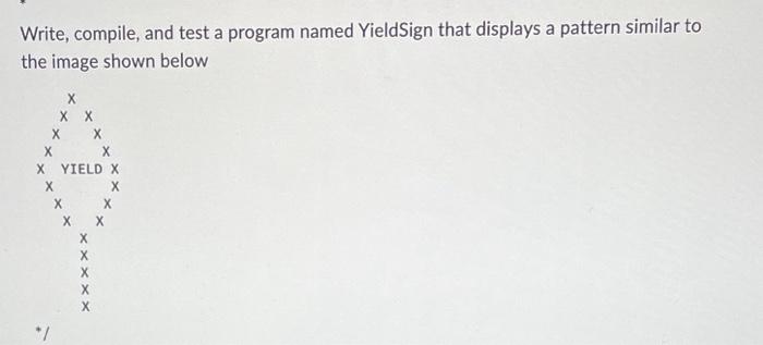 Solved Write, compile, and test a program named YieldSign | Chegg.com Solved Write, compile, and test a program named YieldSign | Chegg.com