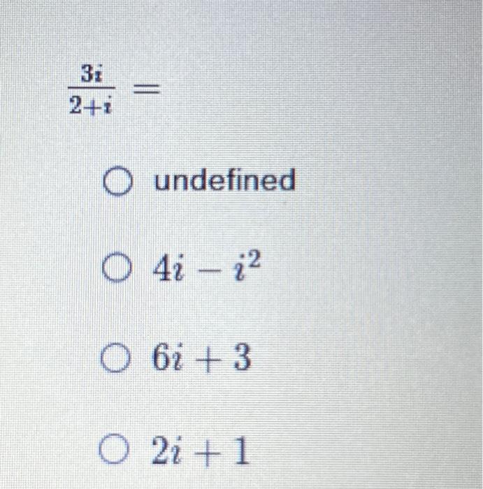 Solved 2+i3i= undefined 4i−i2 6i+3 2i+1 | Chegg.com
