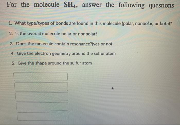Solved For the molecule SH4, answer the following questions | Chegg.com