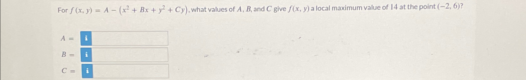 Solved For f(x,y)=A-(x2+Bx+y2+Cy), ﻿what values of A,B, ﻿and | Chegg.com