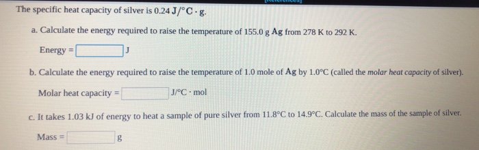 Solved The specific heat capacity of silver is 0.24J/°C.g. | Chegg.com