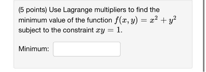 Solved (5 points) Use Lagrange multipliers to find the | Chegg.com