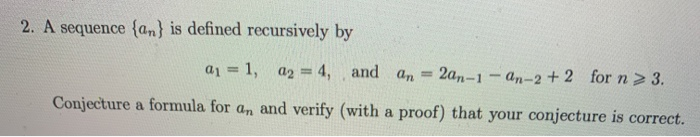Solved 2. A sequence {an) is defined recursively by aj = 1, | Chegg.com