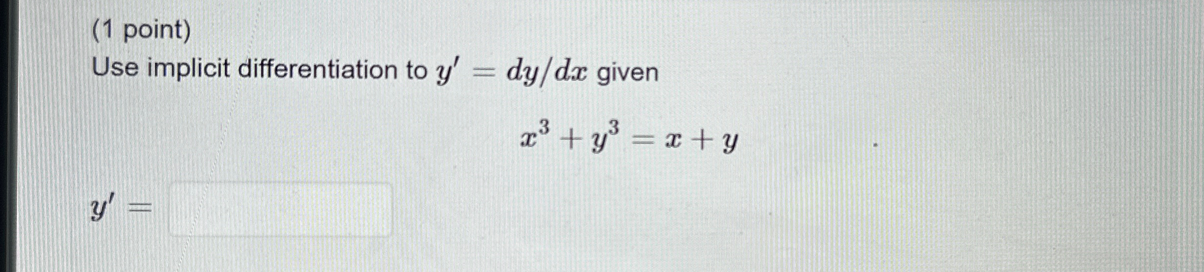 Solved (1 ﻿point)Use implicit differentiation to y'=dydx | Chegg.com