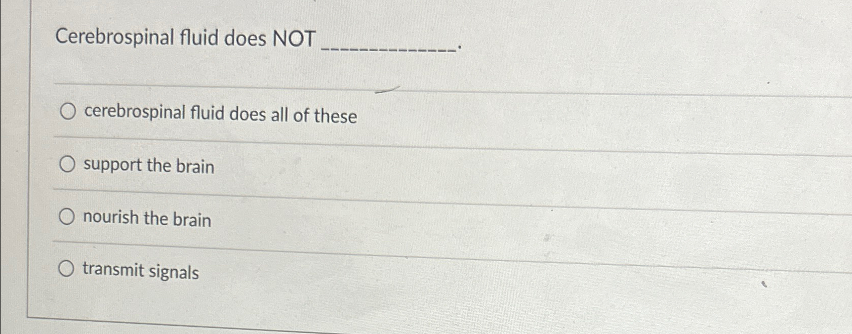 Solved Cerebrospinal fluid does NOTcerebrospinal fluid does | Chegg.com