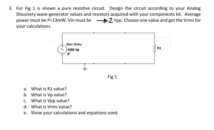Solved 3. For Fig 1 is shown a pure resistive circuit. | Chegg.com