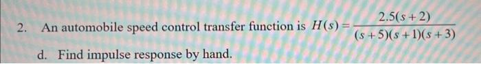 Solved 2. An automobile speed control transfer function is | Chegg.com