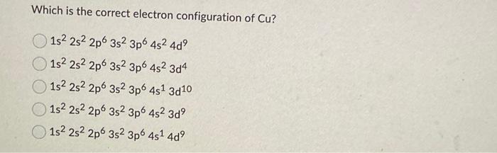 Solved Which is the correct electron configuration of Cu? | Chegg.com