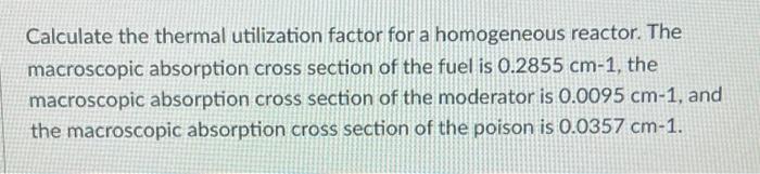 Solved Calculate the thermal utilization factor for a | Chegg.com