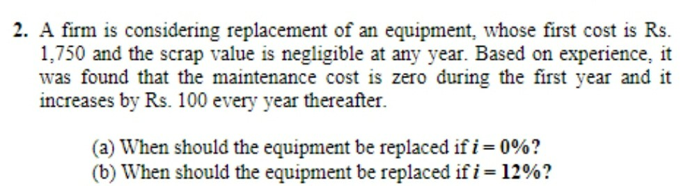 Solved 2. A firm is considering replacement of an equipment, | Chegg.com
