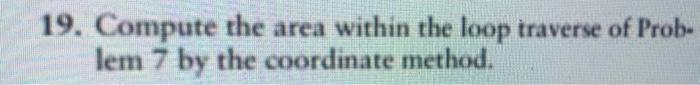 Solved 19. Compute the area within the loop traverse of | Chegg.com