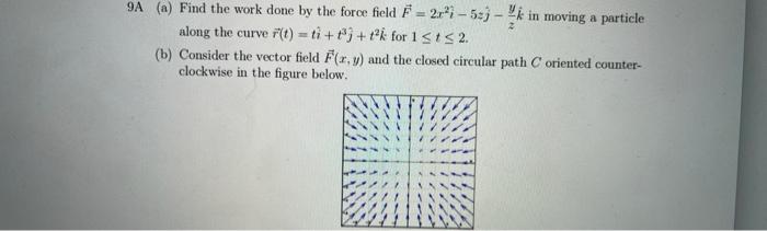 Solved 9A (a) Find the work done by the force field F = 2711 | Chegg.com