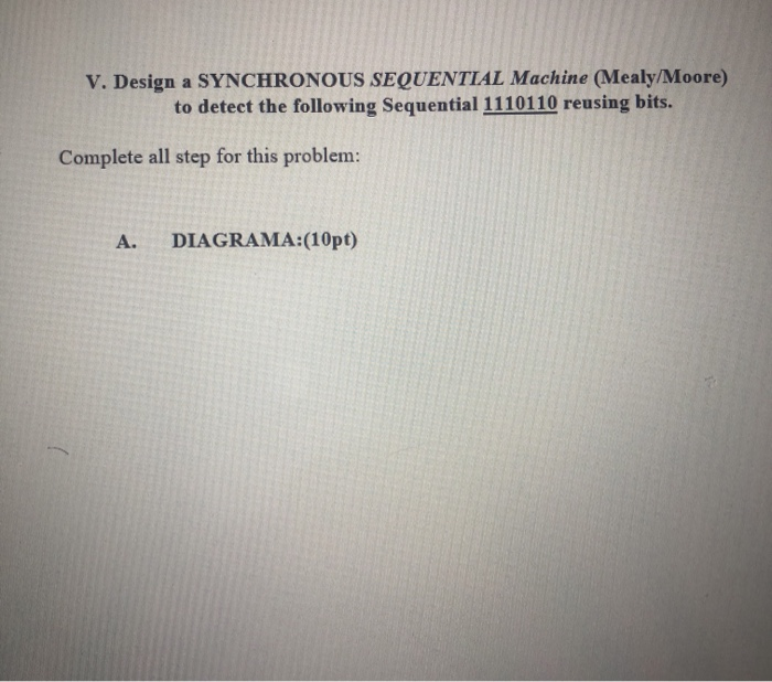 Solved V. Design a SYNCHRONOUS SEQUENTIAL Machine | Chegg.com
