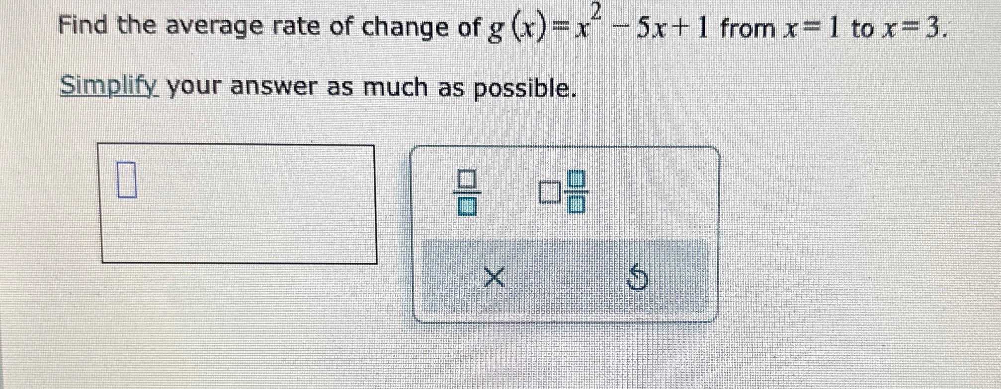 Solved Find the average rate of change of g(x)=x2-5x+1 ﻿from | Chegg.com