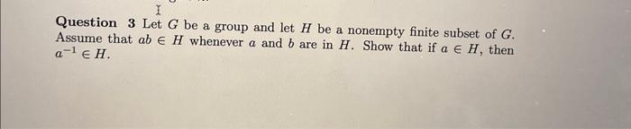 Solved Question 3 Let G be a group and let H be a nonempty | Chegg.com